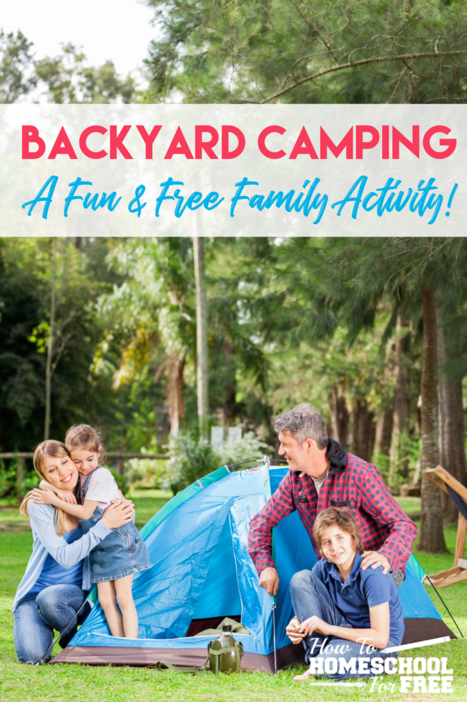 Backyard Family Camping - A Fun and FREE Way to Spend Quality Family ...